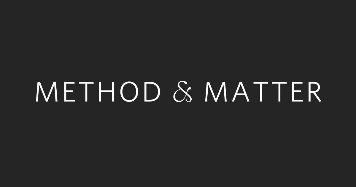 METHOD & MATTER | Schedule a Conversation.
